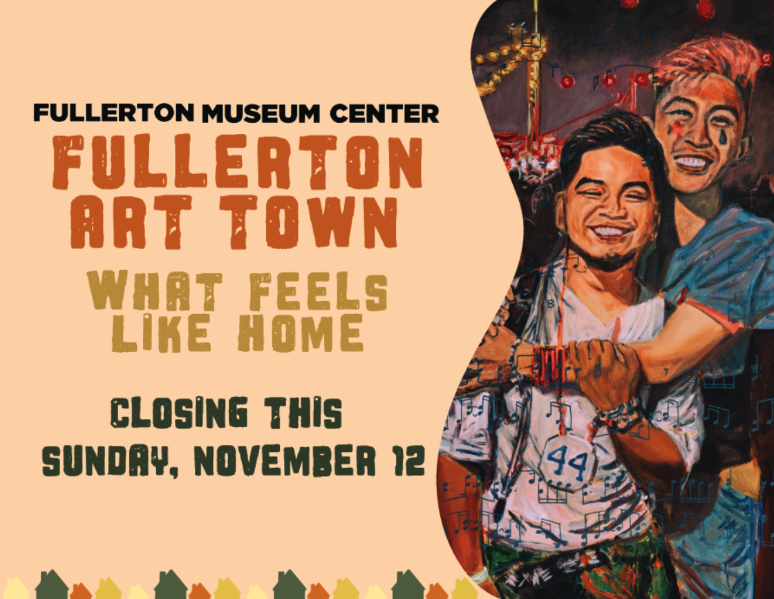 Fullerton Art Town: What Feels Like Home CLOSES this Sunday, November ...